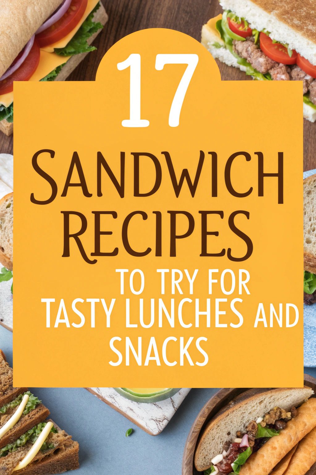 17 Sandwich Recipes to Try for Tasty Lunches and Snacks