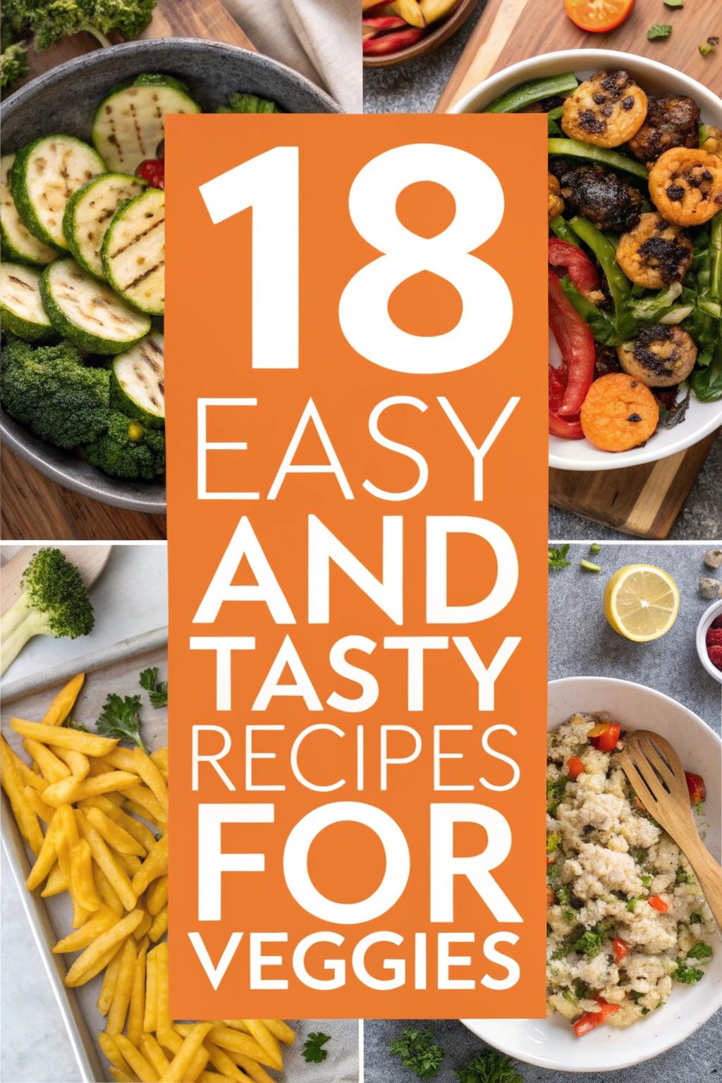 18 Easy and Tasty Recipes for Veggies to Try This Week