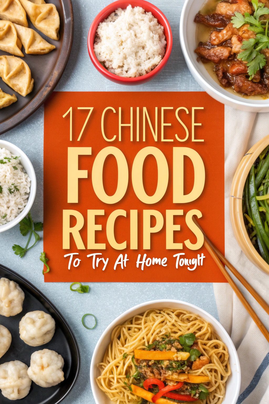 17 Chinese Food Recipes to Try at Home Tonight