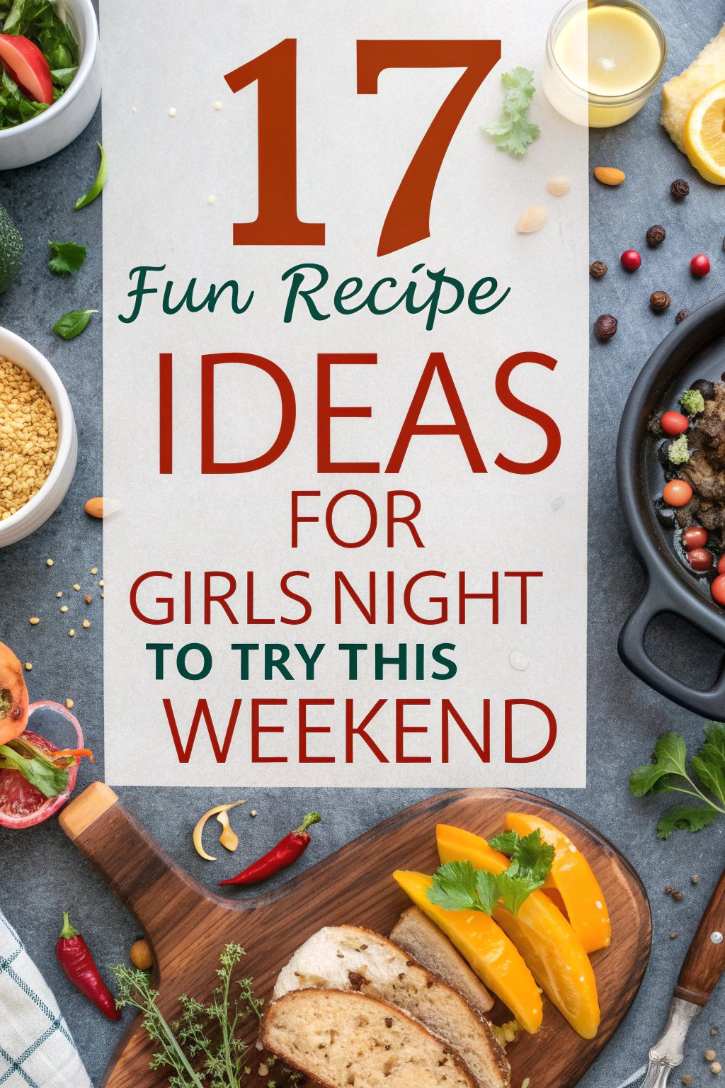 17 Fun Recipe Ideas for Girls Night to Try This Weekend